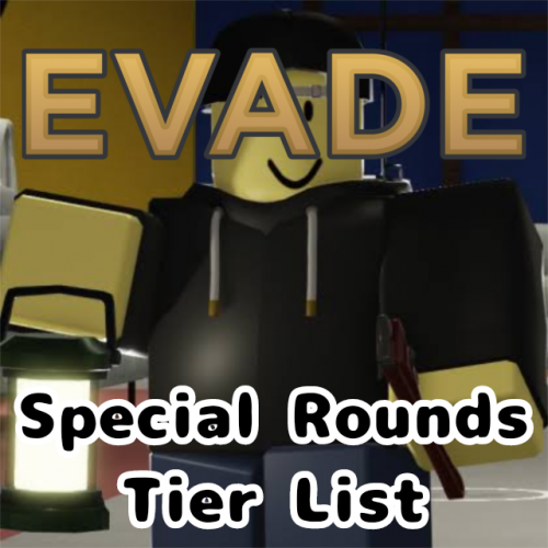 Evade - Special Rounds Tier List (Community Rankings) - TierMaker