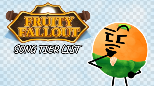 Fruity Fallout Songs (V1) Tier List (Community Rankings) - TierMaker