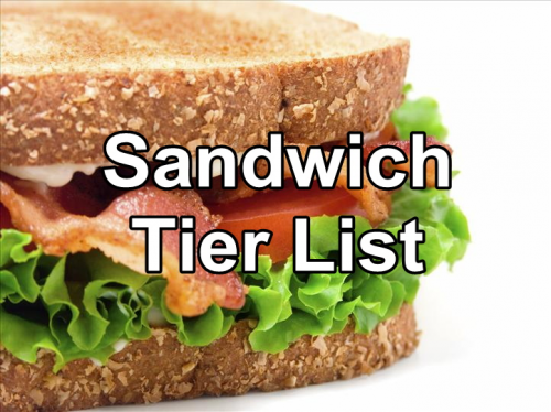 Ultimate Sandwich Tier List (Community Rankings) - TierMaker