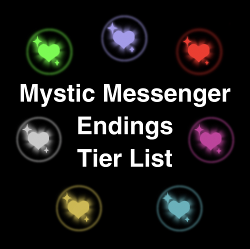 Mystic Messenger Endings Tier List (Community Rankings) - TierMaker