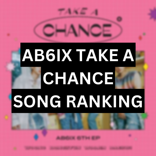 AB6IX TAKE A CHANCE Ranker Tier List (Community Rankings) - TierMaker