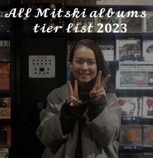 Create a All Mitski albums 2023 Tier List - TierMaker