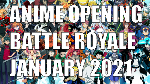Create a ANIME OPENING BATTLE ROYALE - JANUARY 2021 Tier List - TierMaker