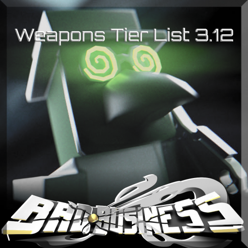 Bad Business Weapons [3.12] Tier List (Community Rankings) - TierMaker