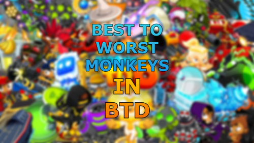 BEST - WORST BTD6 MONKEYS Tier List (Community Rankings) - TierMaker