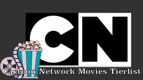 Cartoon Network Movies Tier List (Community Rankings) - TierMaker