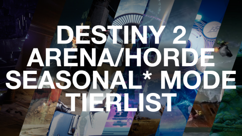 Destiny 2 Seasonal Arena/Horde modes Tier List (Community Rankings ...