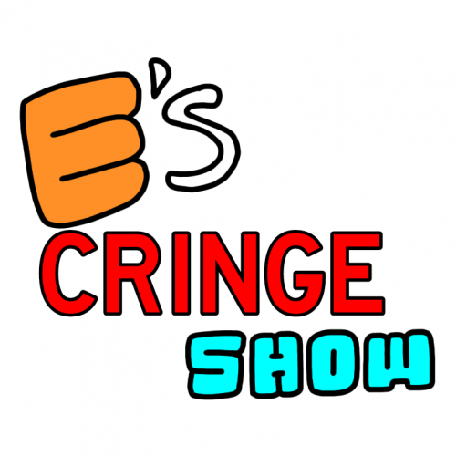 E's Cringe Show Tier List (Community Rankings) - TierMaker