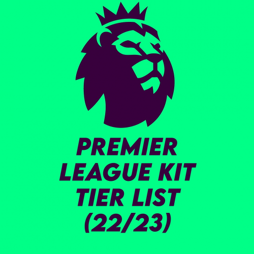 Create a Every Prem Kit (2022/2023) Tier List - TierMaker