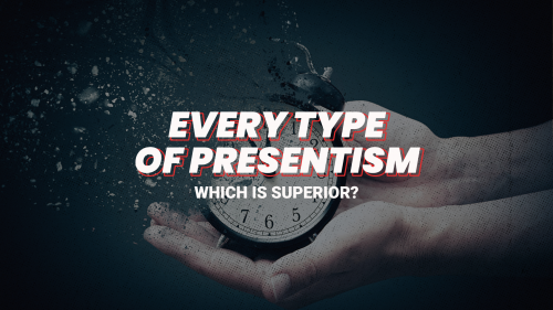 Create a Every Type of Presentism: Philosophy Tier List - TierMaker