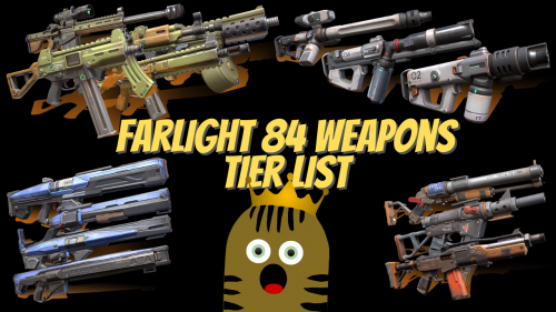 Farlight 84 weapon rating Tier List (Community Rankings) - TierMaker