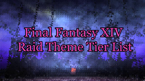 Create a Final Fantasy XIV Raid Theme Tier List - TierMaker