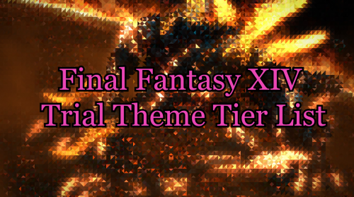 Create a Final Fantasy XIV Trial Themes Tier List - TierMaker