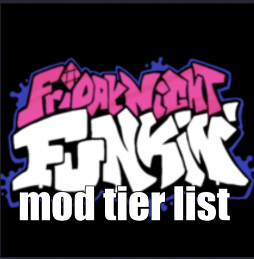Create a Fnf mod by random_fnfstufflol Tier List - TierMaker