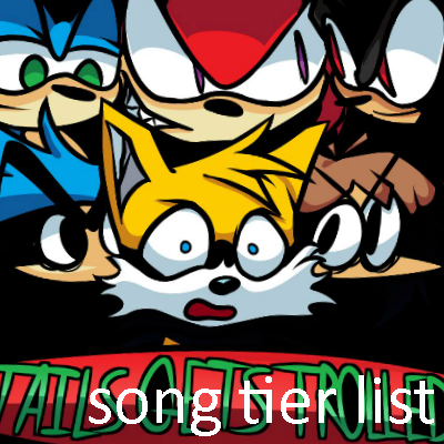 FNF: Tails Gets Trolled Song List Tier List (Community Rankings ...
