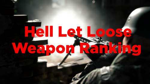 Hell Let Loose Weapon Ranking Tier List (Community Rankings) - TierMaker