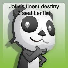 Jolly’s epic amazing unbiased destiny 2 seal Tier List (Community ...