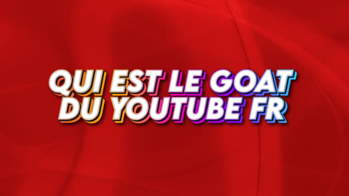 Create a LE GOAT DU YOUTUBE GAME FR Tier List - TierMaker