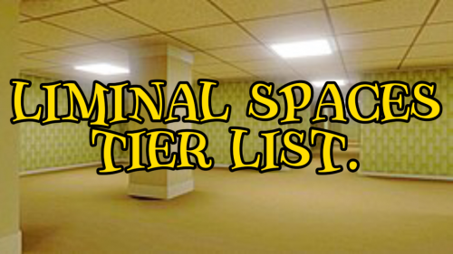 Create a Liminal Spaces. Tier List - TierMaker Create a Liminal Spaces. Tier List - TierMaker