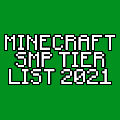 Minecraft SMP 2021 :D Tier List (Community Rankings) - TierMaker