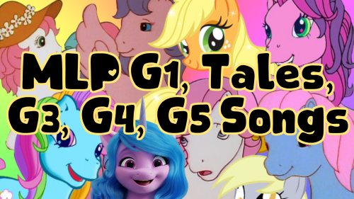 Create a MLP G1, Tales, G3, G4, G5 Songs (September 2023) Tier List - TierMaker