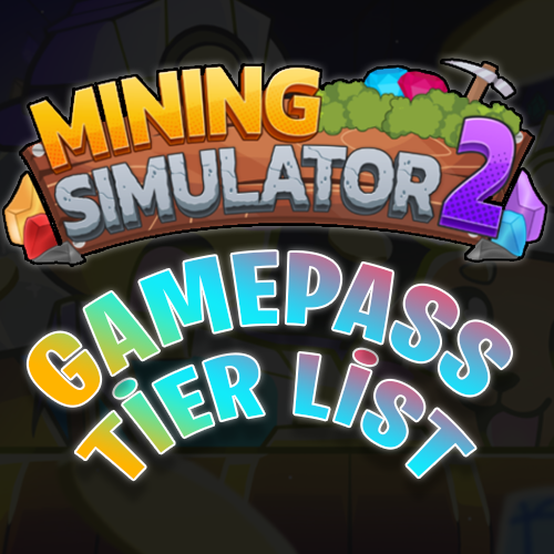 MİNİNG SİMULATOR GAMEPASS Tier List (Community Rankings) - TierMaker