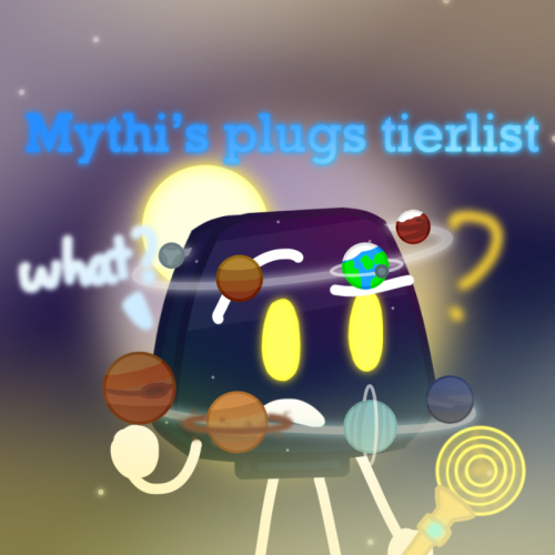 Create a Mythi’s plugs Tier List - TierMaker