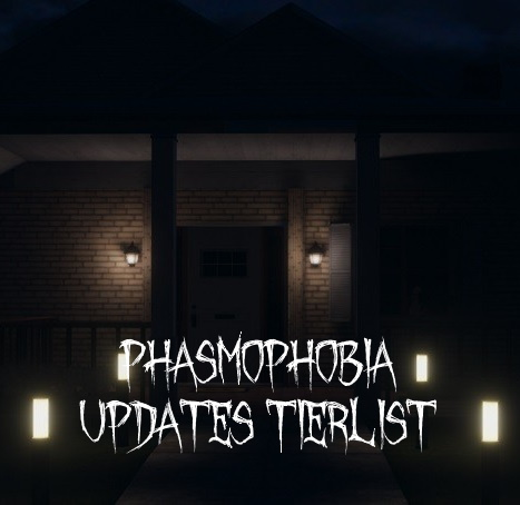 Phasmophobia Updates Tier List (Community Rankings) - TierMaker