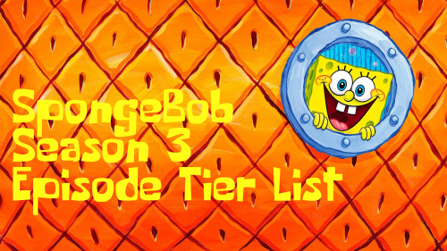 Spongebob Squarepants Season 3 Episode Tier List (Community Rankings ...