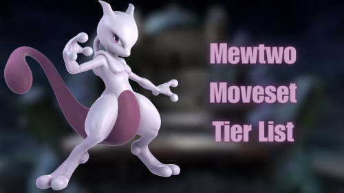 Create a Super Smash Bros Ultimate Mewtwo Moveset Tier List - TierMaker