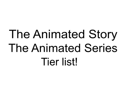 Create a The Animated Series/Story character ! Tier List - TierMaker