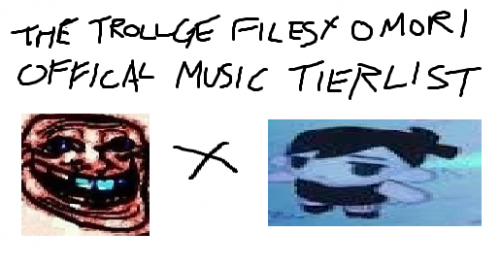 The Official The Trollge Files x OMORI Music Tier List (Community ...