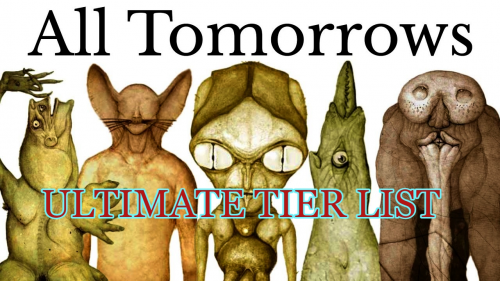 Create a The Ultimate All Tomorrows Tier List - TierMaker