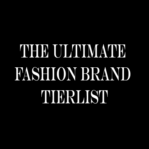 Create a The Ultimate Fashion Brand Tierlist Tier List - TierMaker