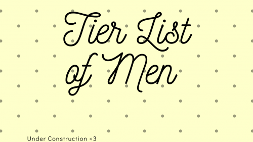 Create a The Unofficial of Men by Gabbie (Incomplete) Tier List - TierMaker