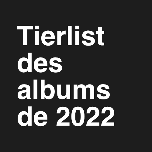 Tierlist des Albums de 2022 Tier List (Community Rankings) - TierMaker Tierlist des Albums de 2022 Tier List (Community Rankings) - TierMaker