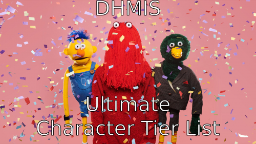 Create a Ultimate DHMIS Character Tier List - TierMaker