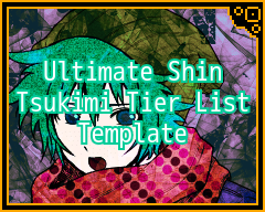 Ultimate Shin Tsukimi Template Tier List (Community Rankings) - TierMaker
