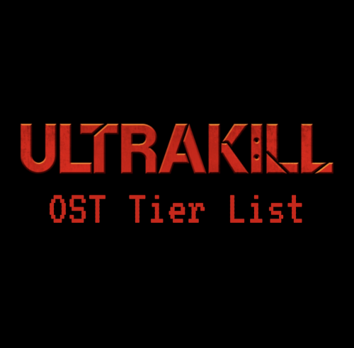 Create a ULTRAKILL OST ( Tier List - TierMaker