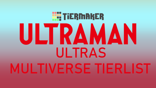 Ultraman Multiverse (Ultras) Tierlist Tier List (Community Rankings ...