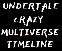 Create a undertale crazy mutilverse timeline Tier List - TierMaker