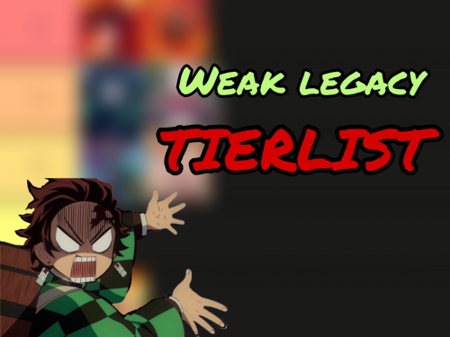 Create a Weak Legacy Tierlist [BDA] Tier List - TierMaker