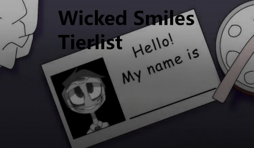 Create a Wicked Smiles Character Tier List - TierMaker